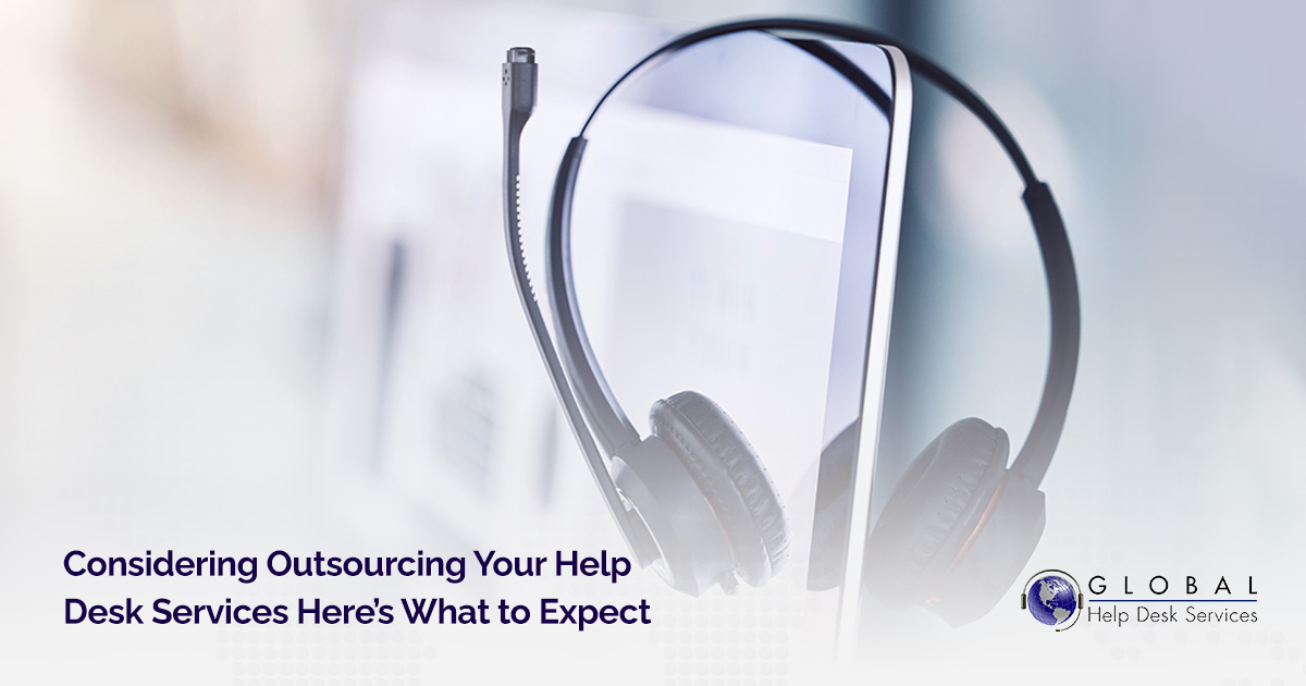 Considering Outsourcing Your Help Desk Services? Here’s What to Expect