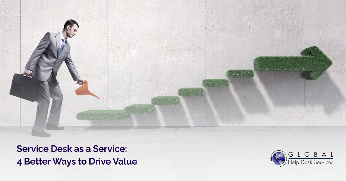 Service Desk as a Service: 4 Better Ways to Drive Value