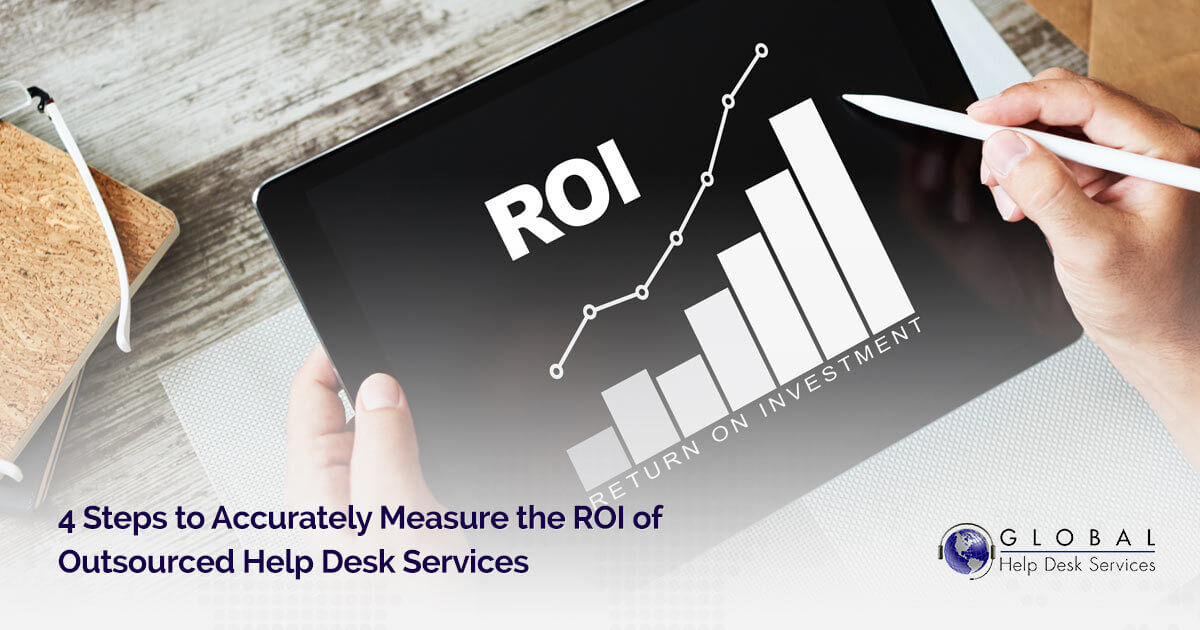 4 Steps to Accurately Measure the ROI of Outsourced Help Desk Services